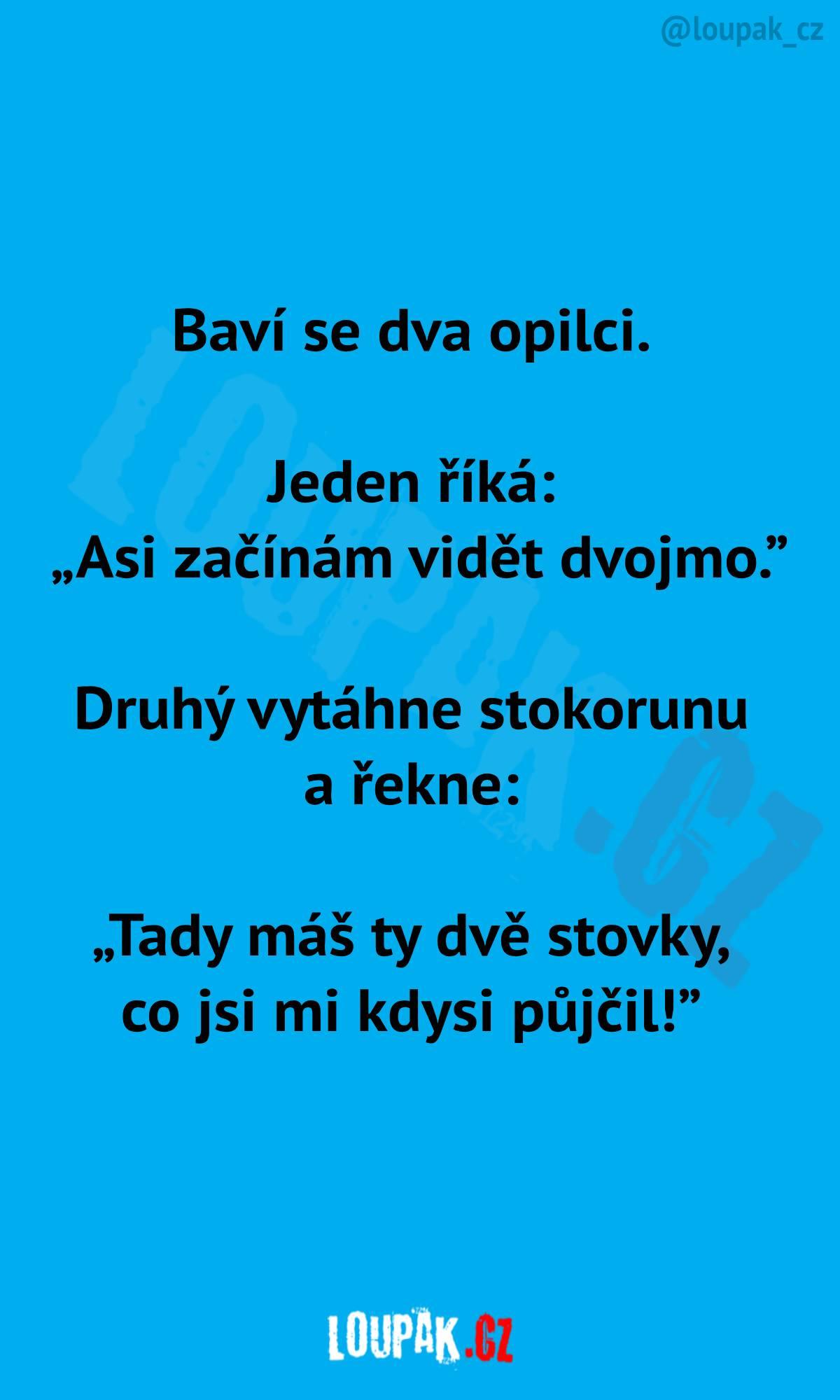 Opilec začíná vidět dvojmo | Loupak.cz