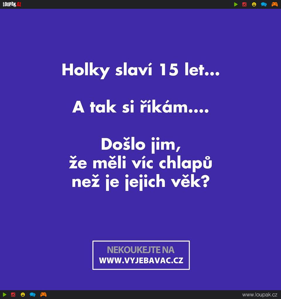 Holky - 15 let | Loupak.cz