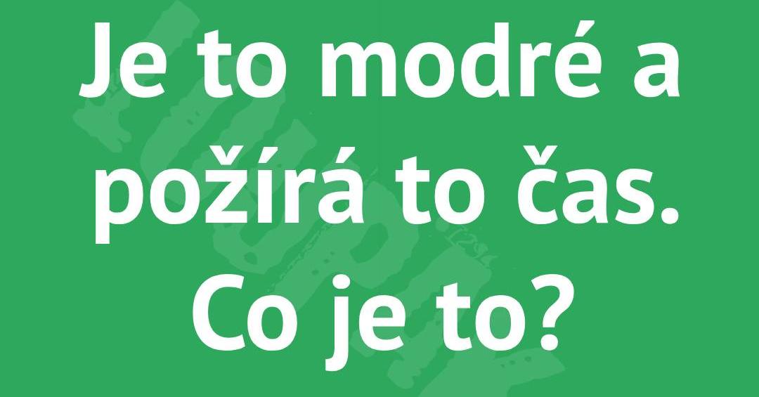 Je to modré požírá to čas, co to je | Loupak.cz