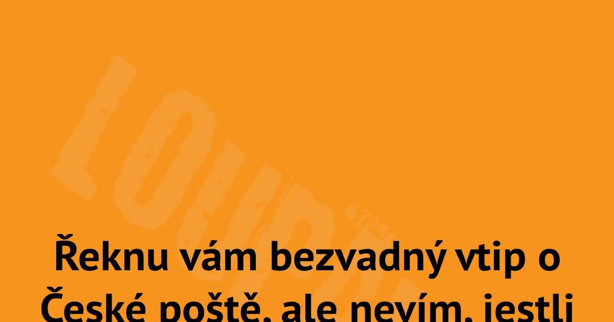 Super vtip o české poště | Loupak.cz