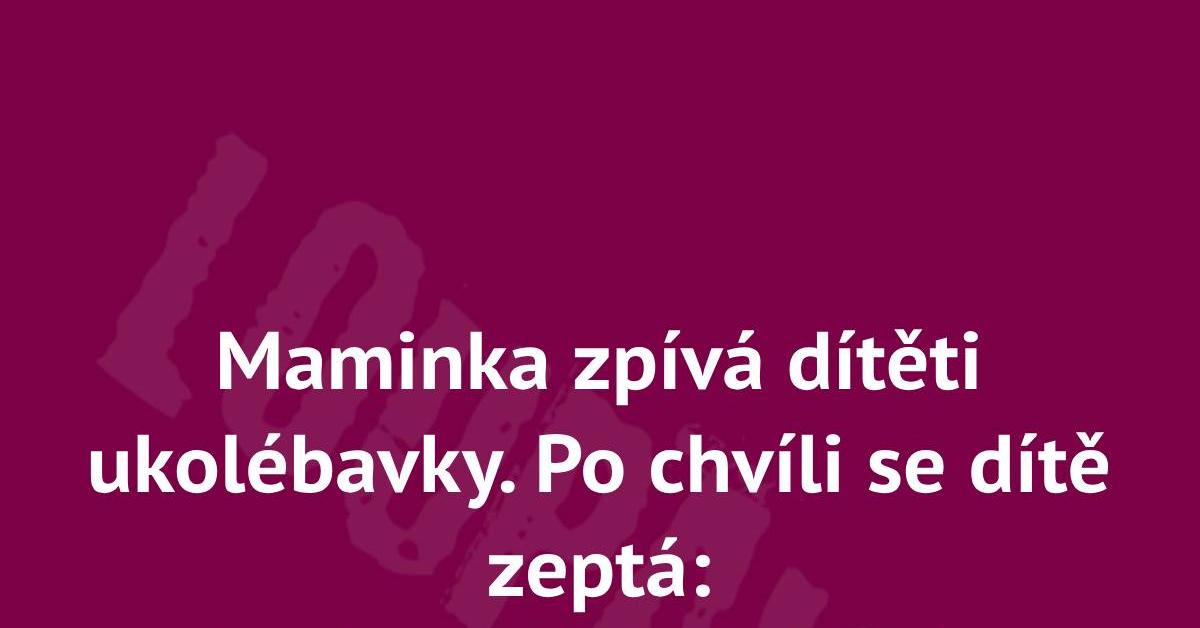Maminka zpívá ukolébavky | Loupak.cz