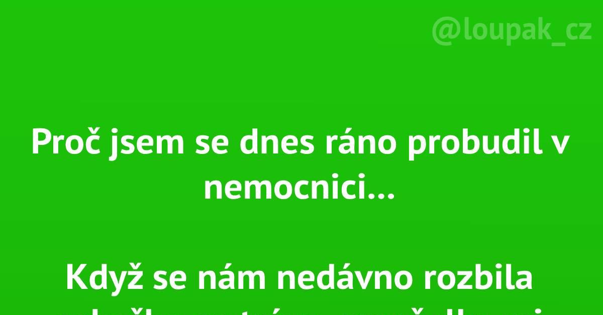 Proč jsem se probudil v nemocnici? | Loupak.cz