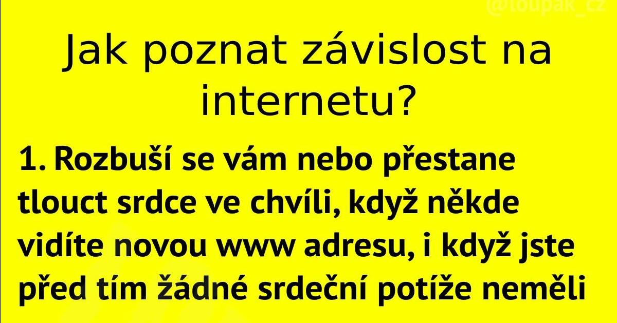 Jak poznáte, že jste závislý na internetu? | Loupak.cz